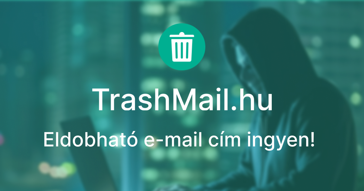 TrashMail.hu - ideiglenes eldobható e-mail cím szolgáltatás | TrashMail.hu